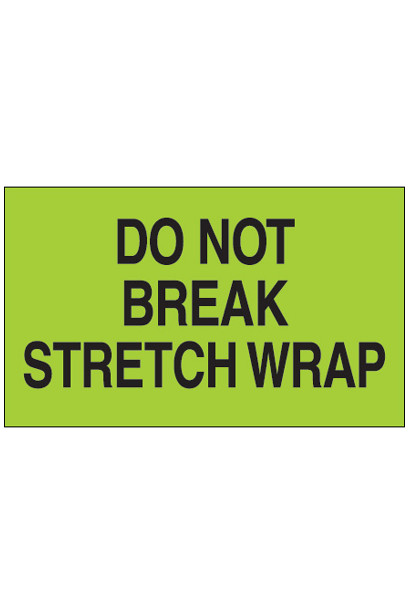 3 x 5" Do Not Break Stretch Wrap Label 500' per roll