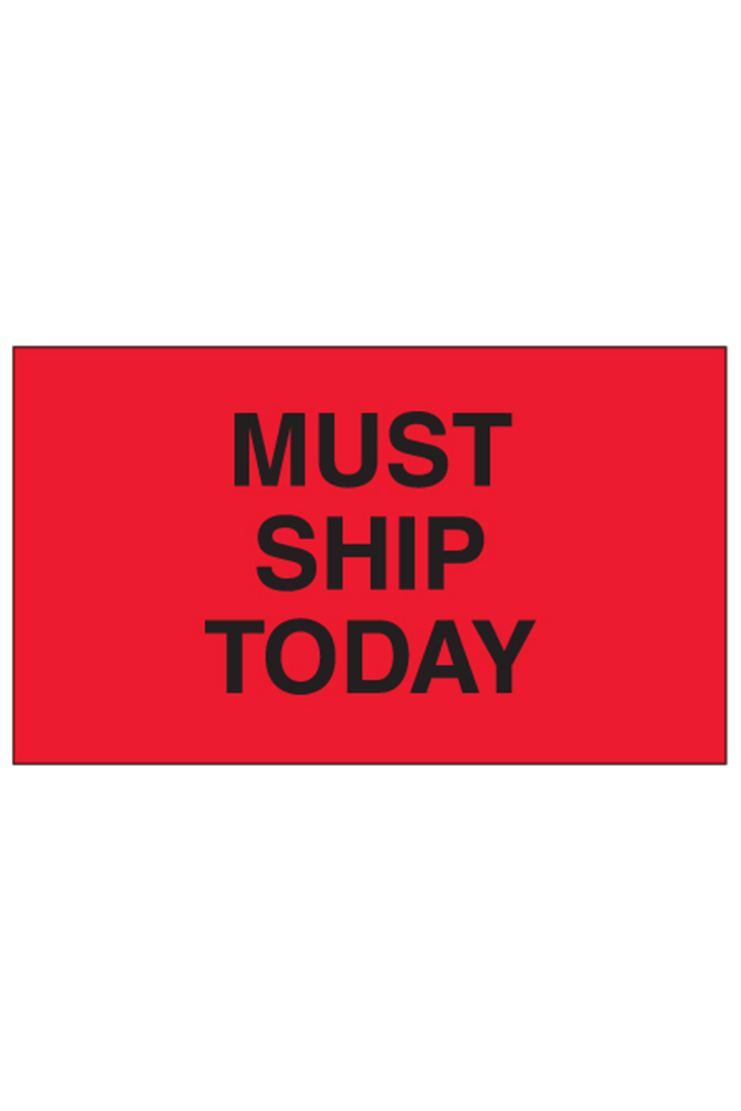3 x 5" Must Ship Today Label 500' per roll